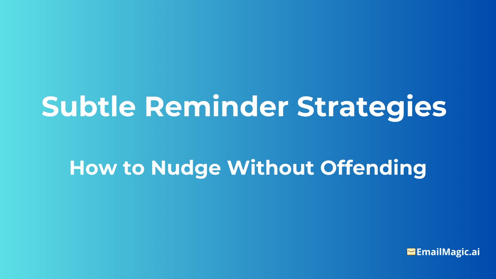 Subtle Reminder Strategies: How to Nudge Without Offending