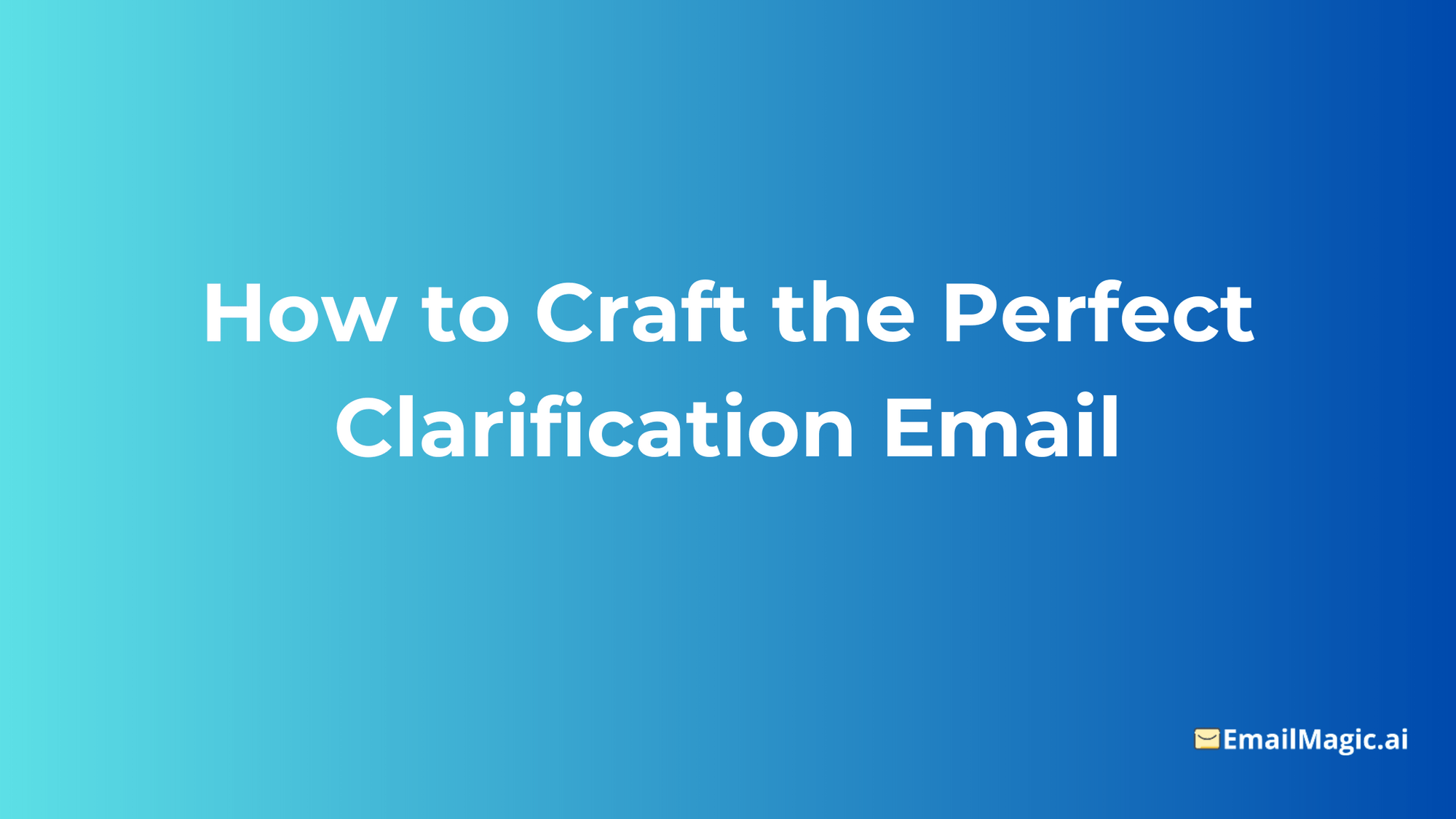 Crafting the Perfect Clarification Email