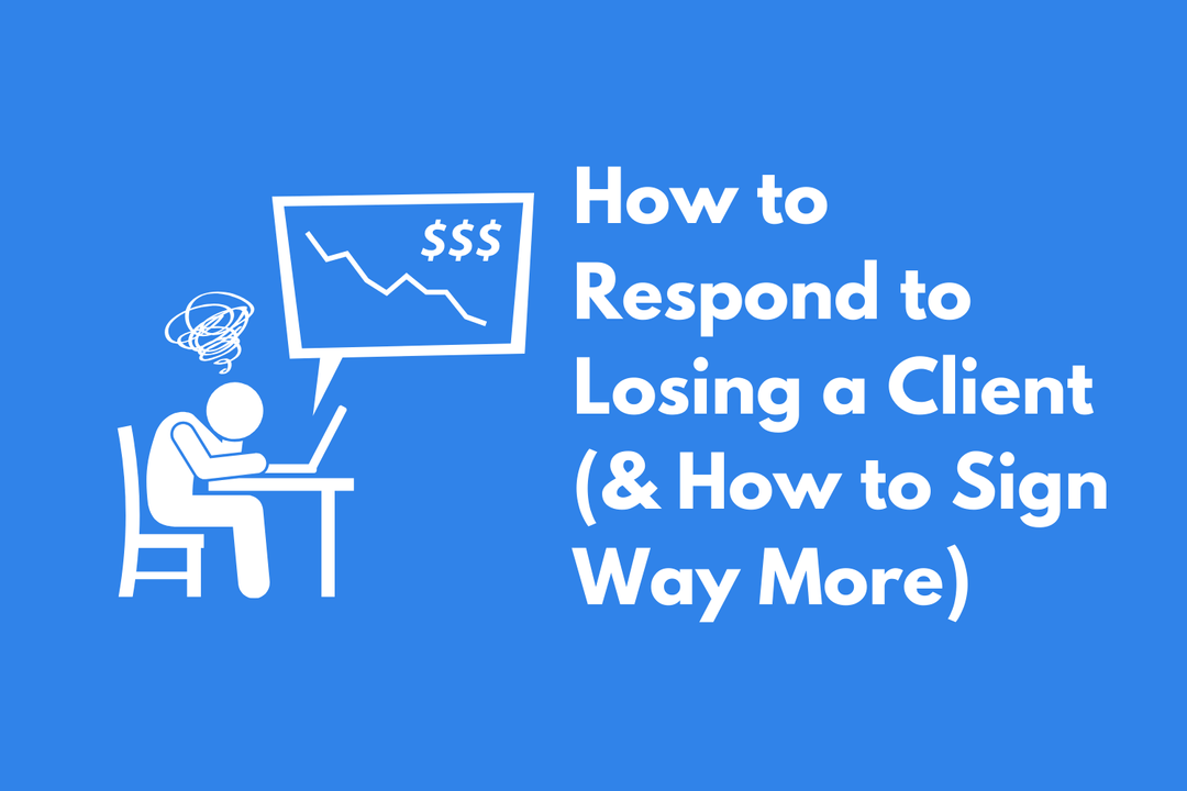 How to Handle Losing a Client (And Win New Business Fast)