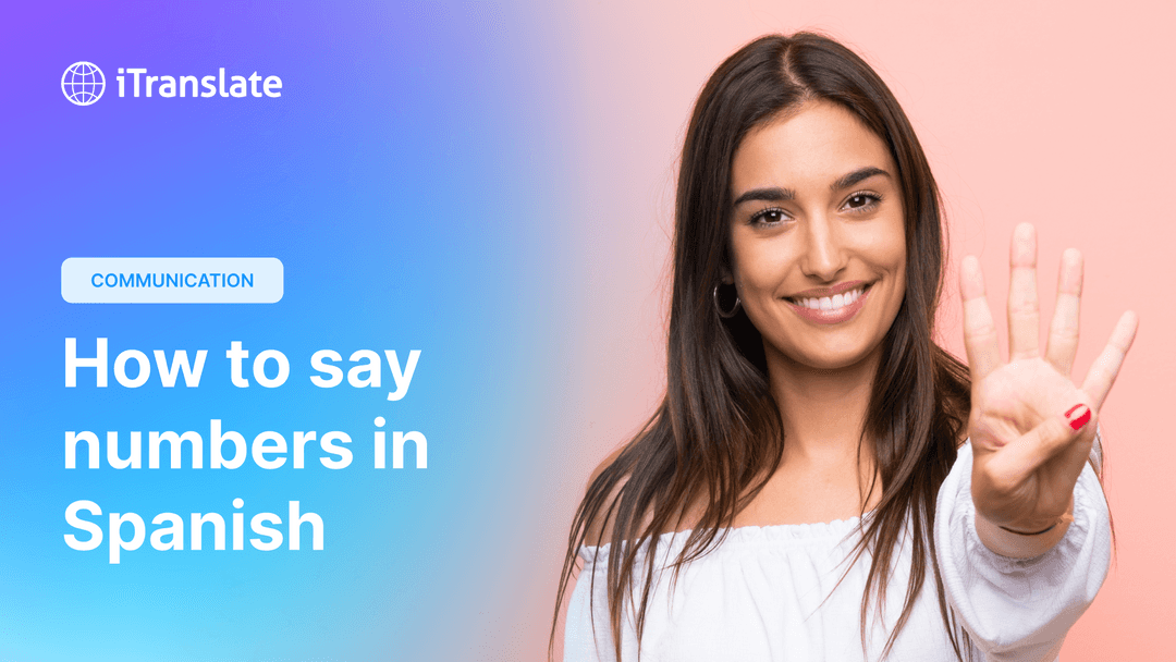 Unlocking Spanish numeracy: A guide to counting and numbers | iTranslate