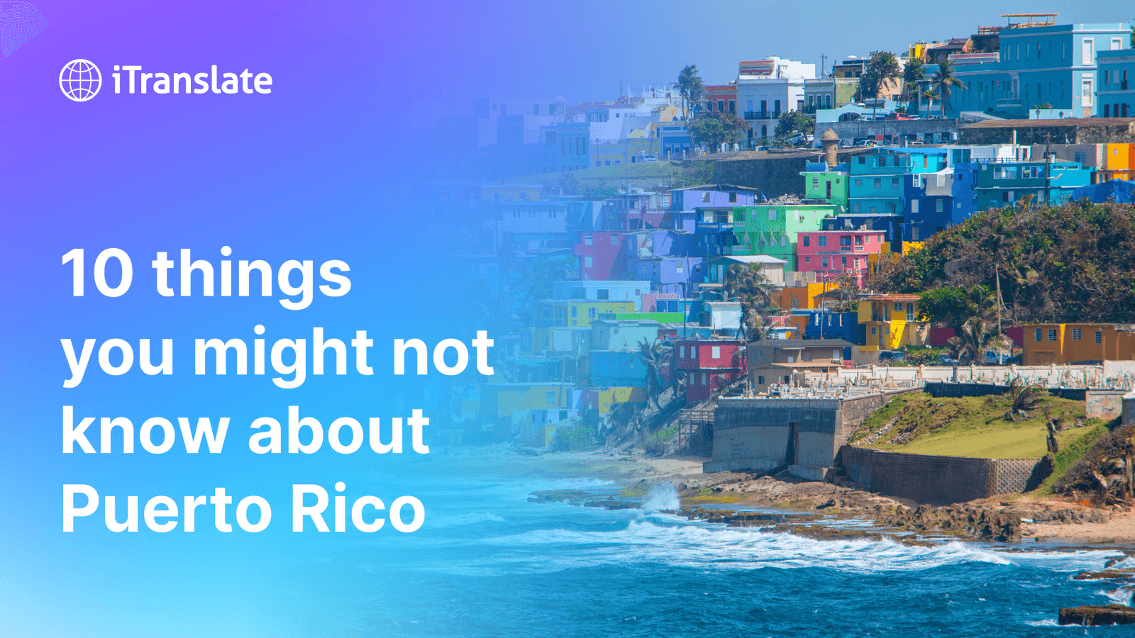 10 things you might not know about Puerto Rico | iTranslate