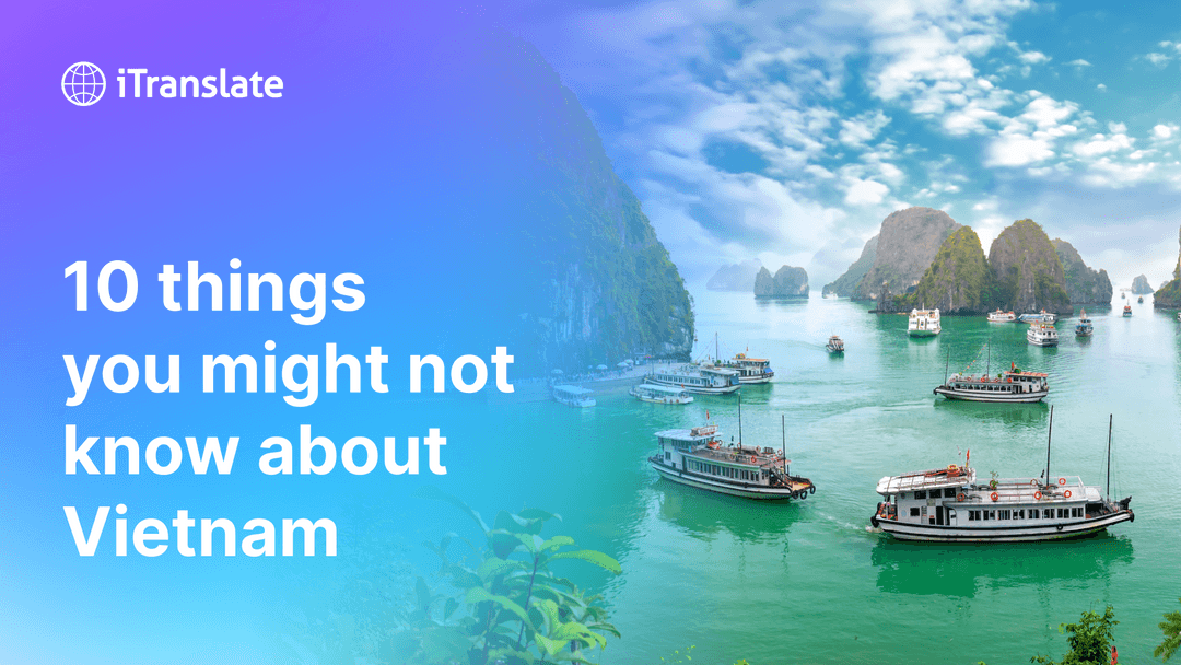 10 things you might not know about Vietnam | iTranslate