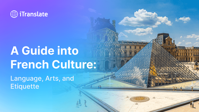 A guide into French culture: Language, arts, and etiquette | iTranslate