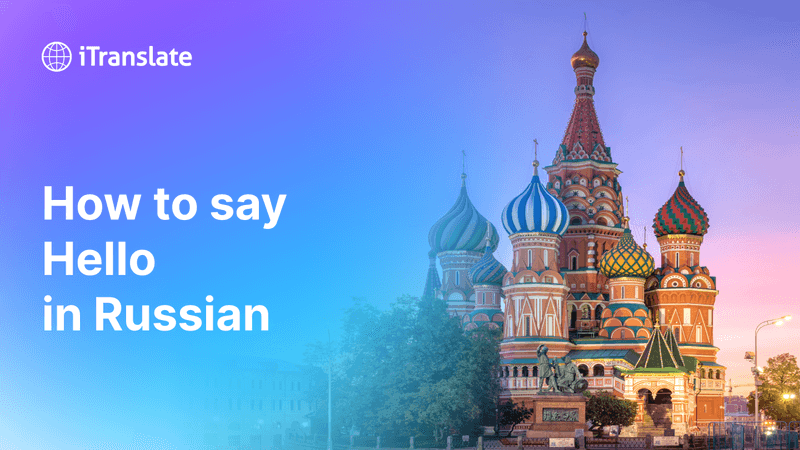 How to say “Hello” in Russian | iTranslate