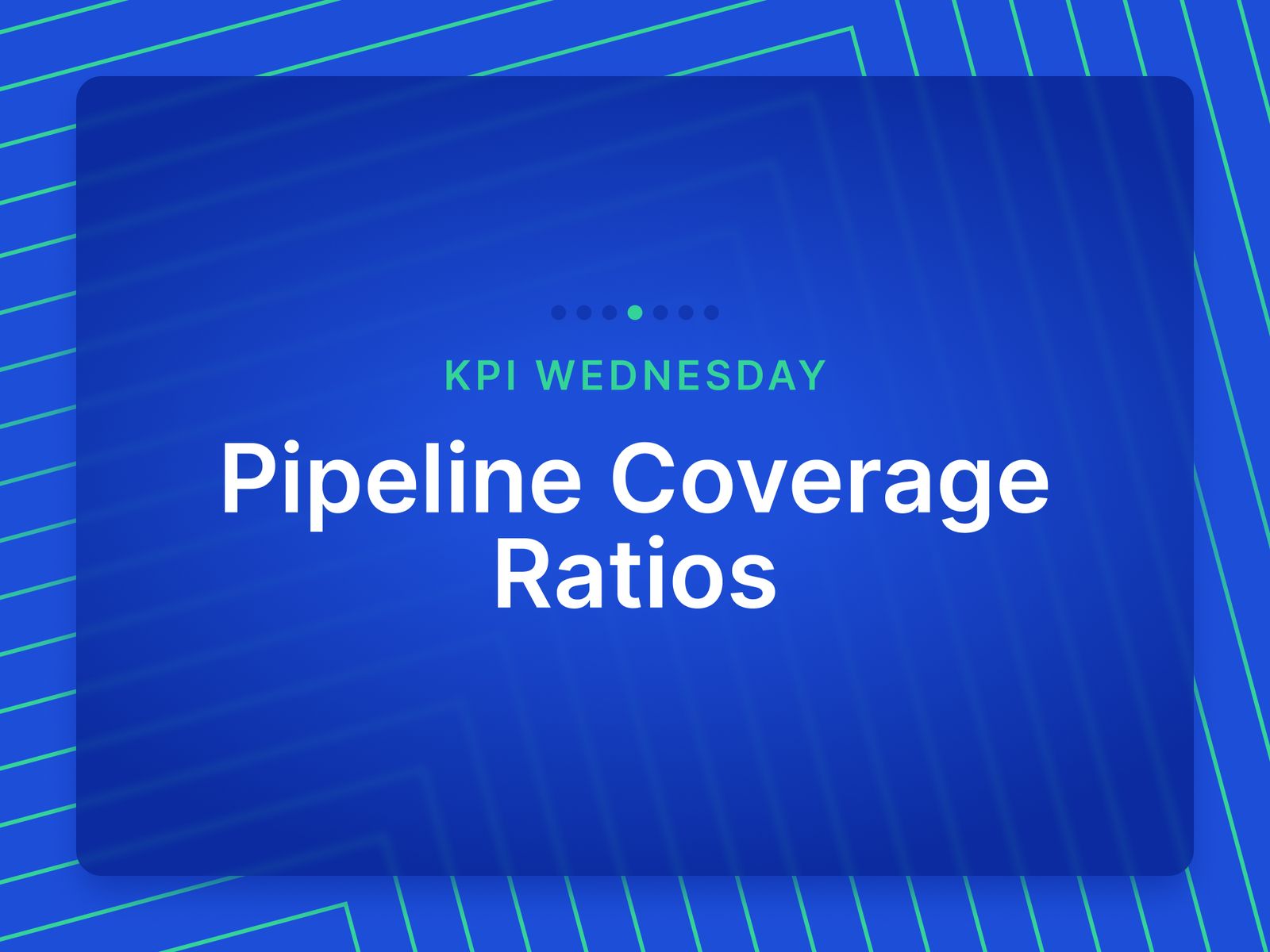 KPI Wednesday: Pipeline Coverage Ratios - How Much Pipeline Do I Need?