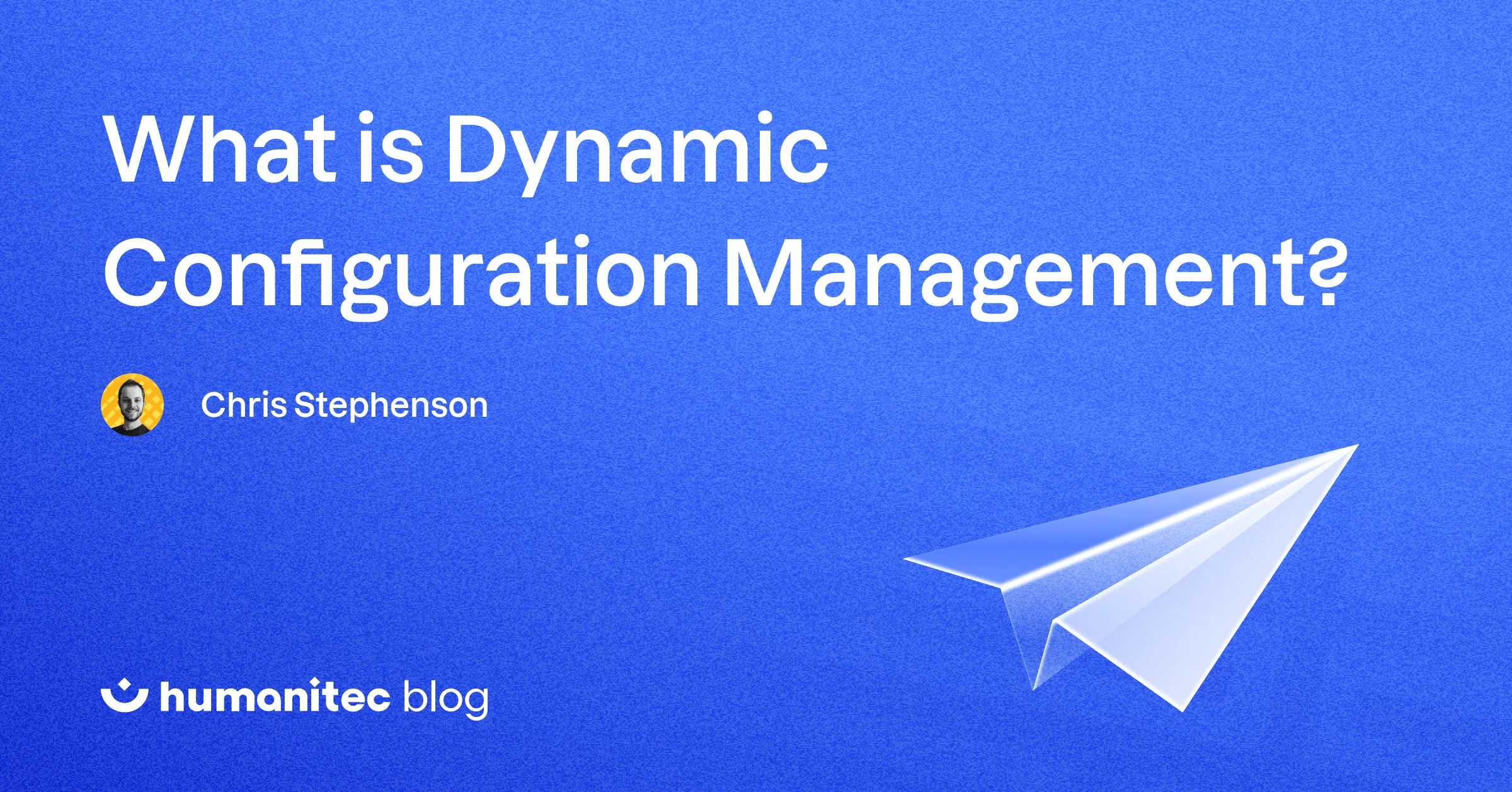 What is Dynamic Configuration Management? | Humanitec