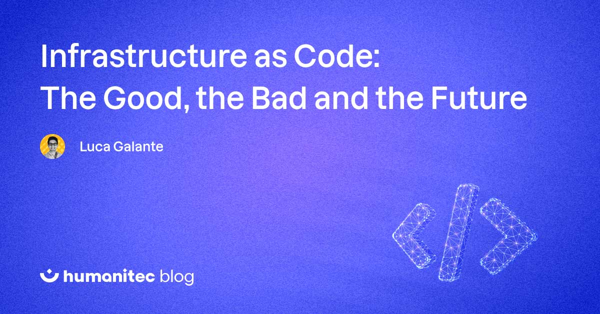 Infrastructure as Code: The Good, the Bad and the Future | Humanitec