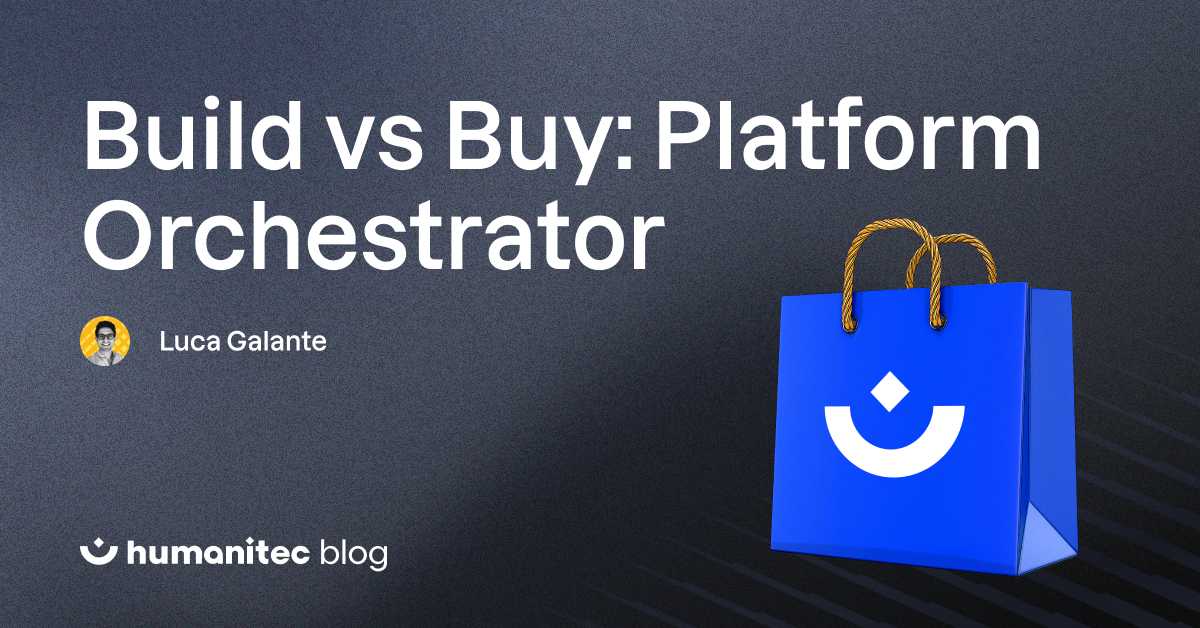 Let’s talk Platform Orchestrators: Buy or build? | Humanitec