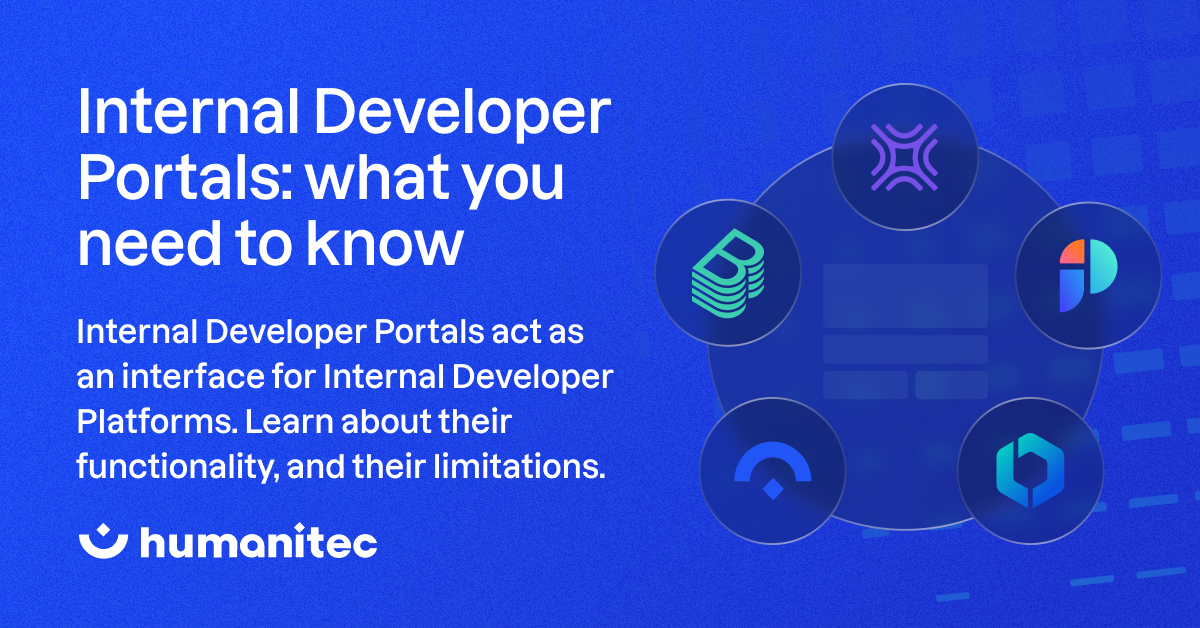 Internal Developer Portals: what you need to know | Humanitec