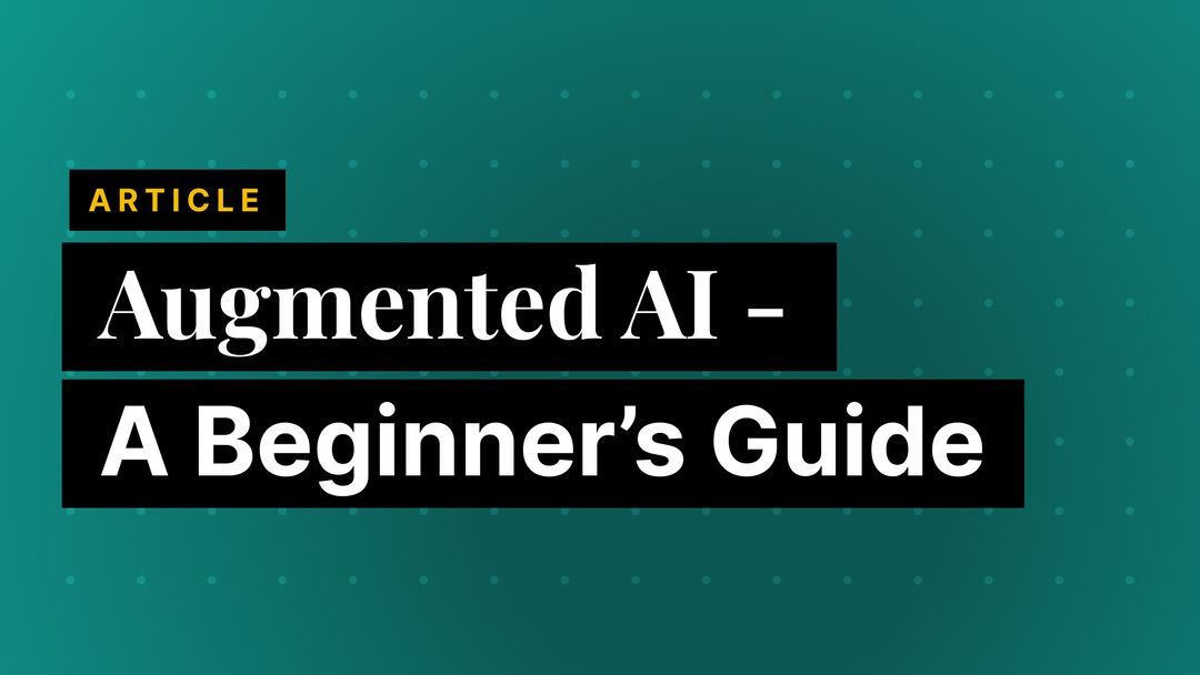Augmented AI: A beginner’s guide