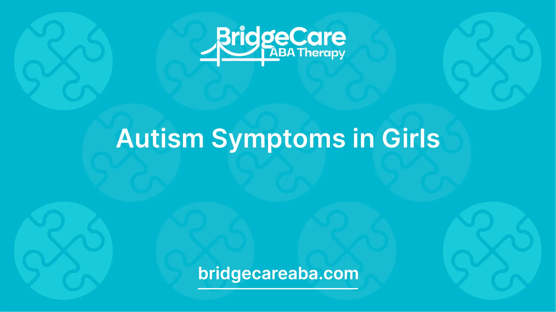 Autism Symptoms in Girls - Bridge Care ABA