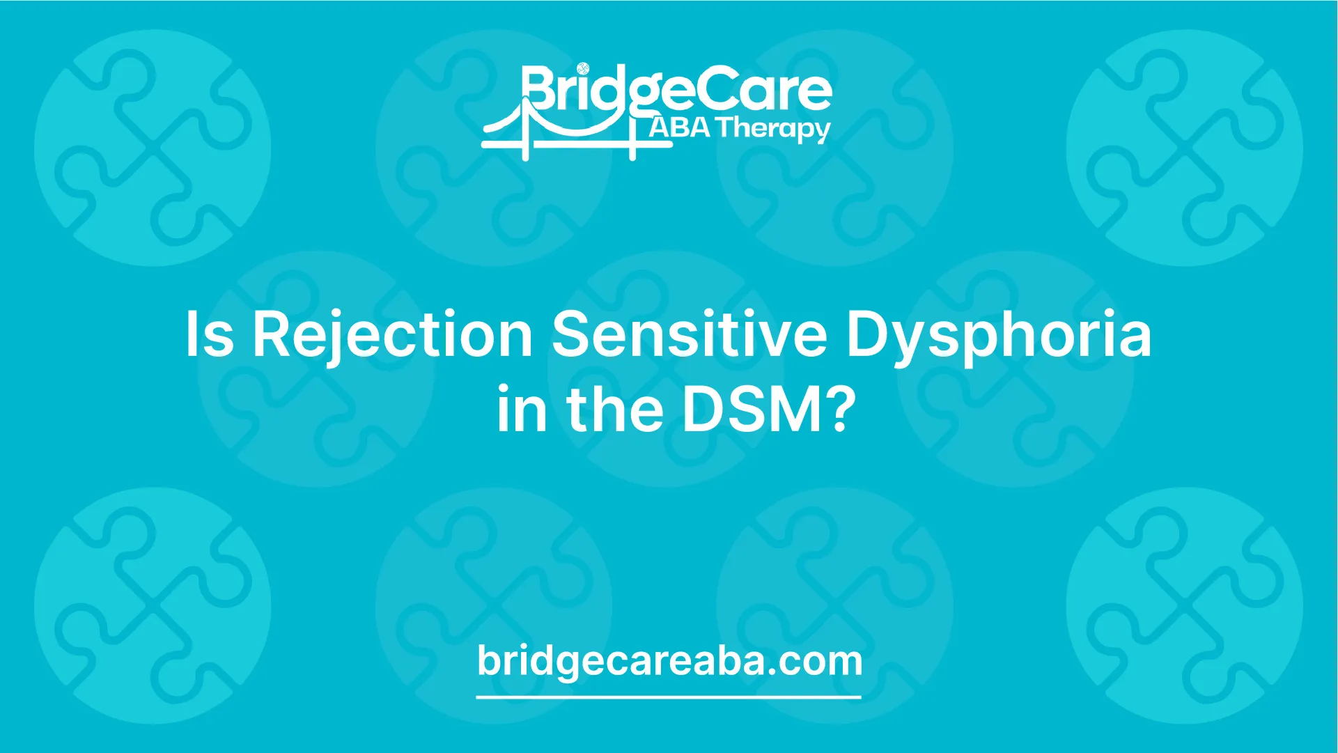 Is Rejection Sensitive Dysphoria in the DSM? - Bridge Care ABA