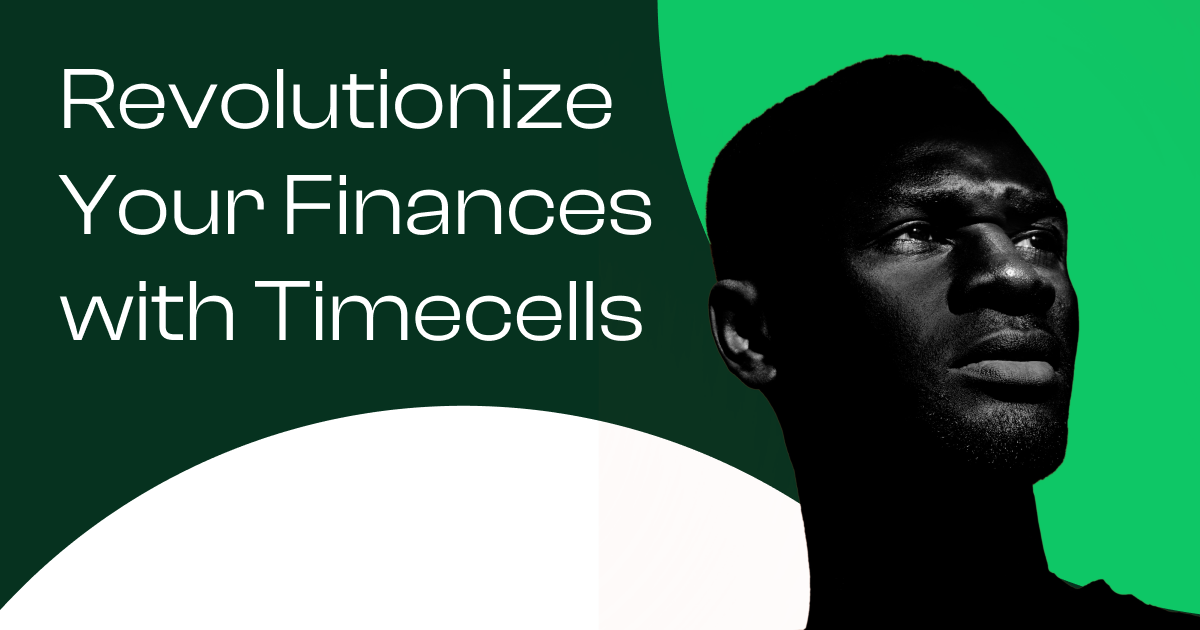 Revolutionize Your Finances with Timecells