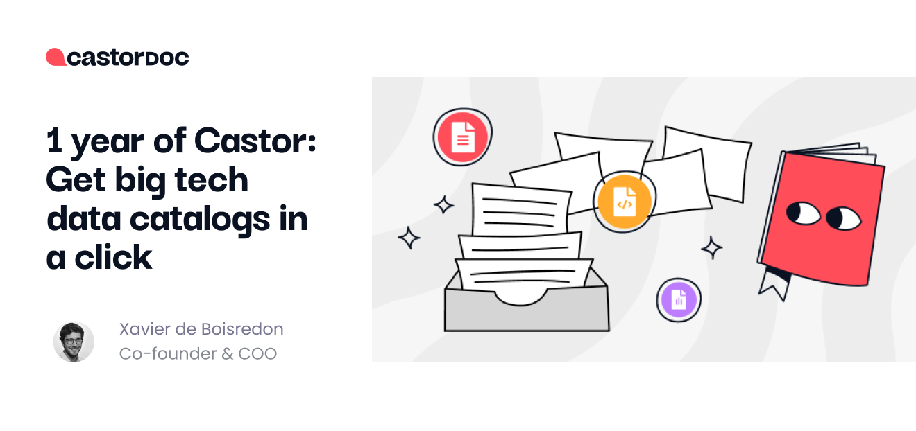 1 Year Of Castor Get Big Tech Data Catalogs In A Click Castordoc Blog