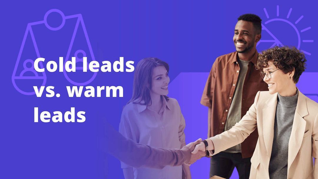 Warm Leads vs. Cold Leads: Key Differences Explained