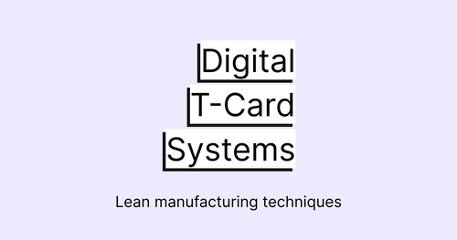 How Digital T-Card Systems aid lean manufacturing