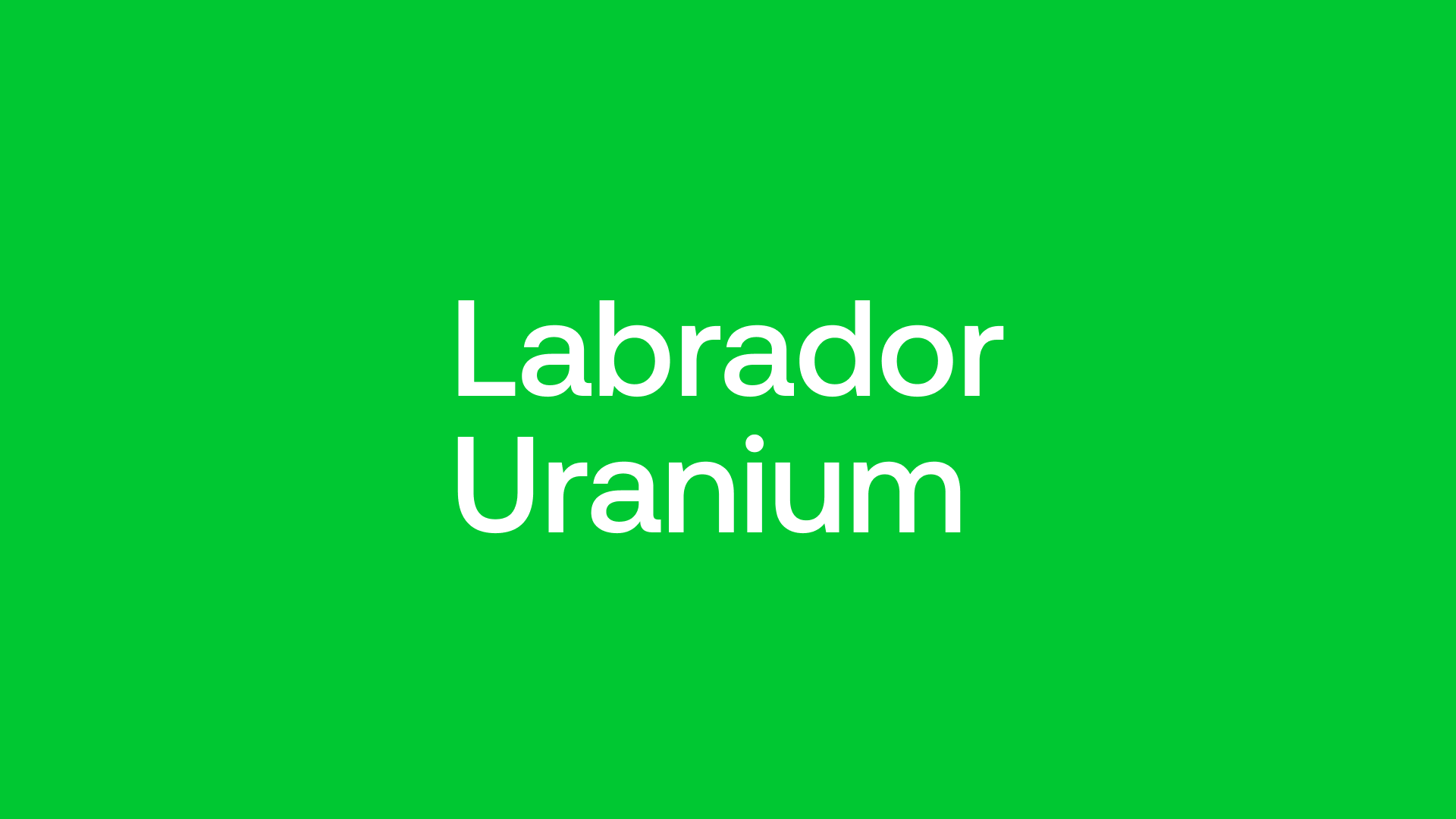 Labrador Uranium (LUR) - Big, Shallow Drilling, Economic and Canadian ...