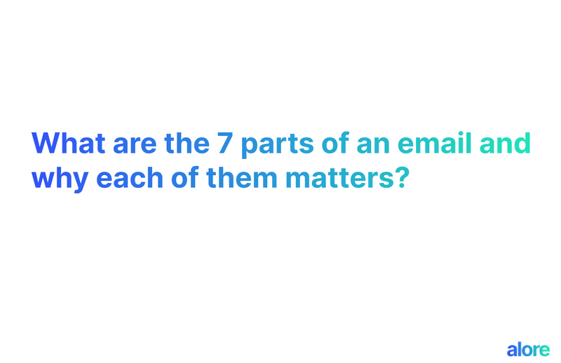 What are the 7 parts of an email and why each of them matters? | Alore