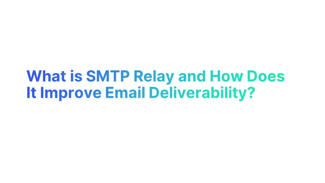 What is SMTP Relay and How Does It Improve Email Deliverability? | Alore