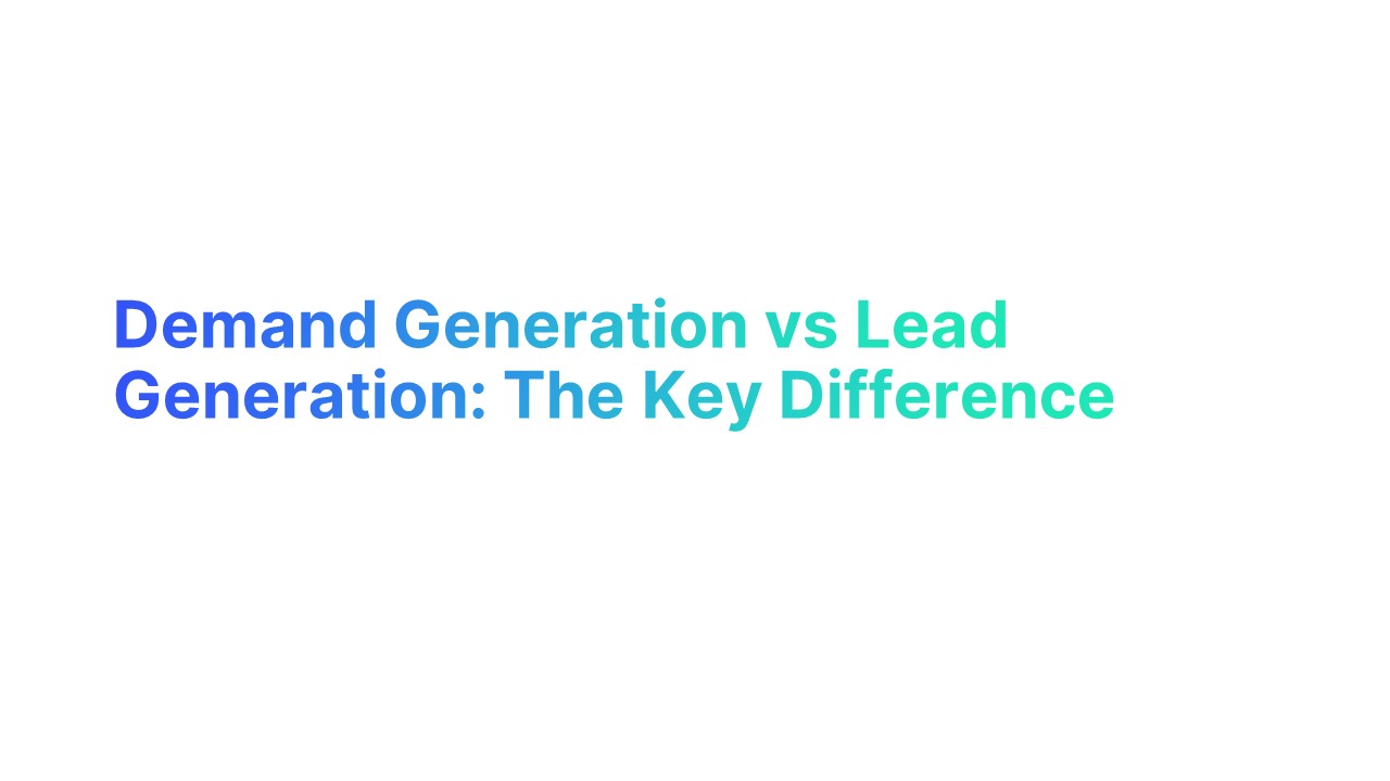 Demand Generation vs Lead Generation: The Key Difference | Alore