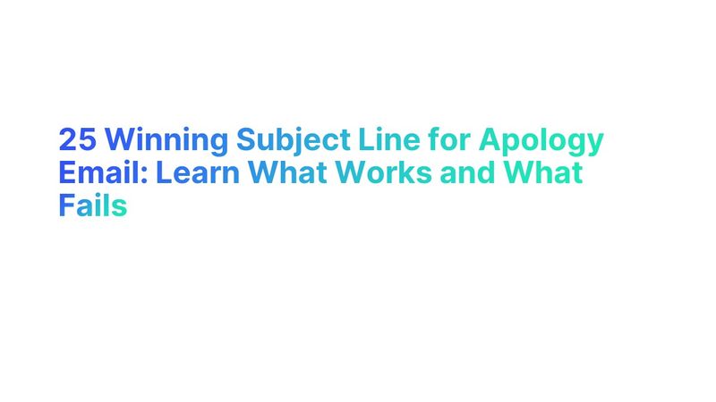 25 Winning Subject Line for Apology Email: Learn What Works and What ...