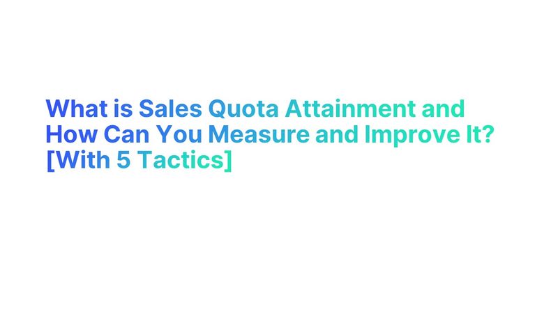 What is Sales Quota Attainment and How Can You Measure and Improve It ...