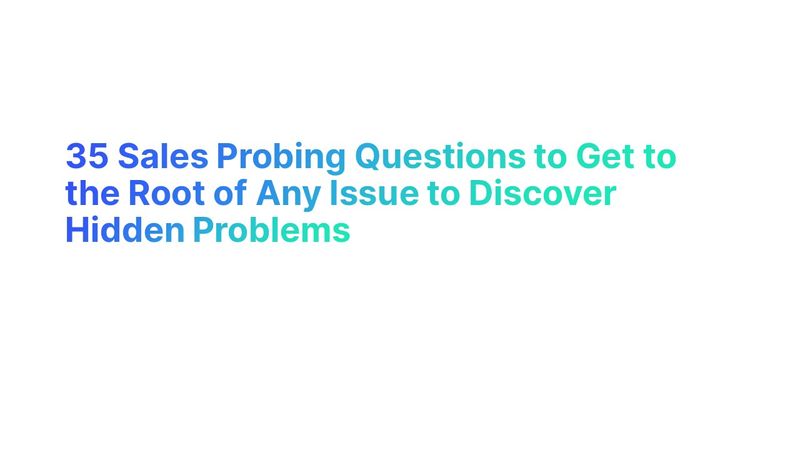 35 Sales Probing Questions to Get to the Root of Any Issue to Discover ...