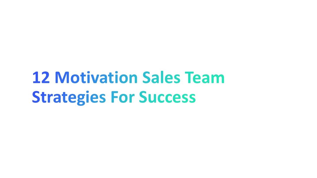 12 Motivation Sales Team Strategies for Success | Alore