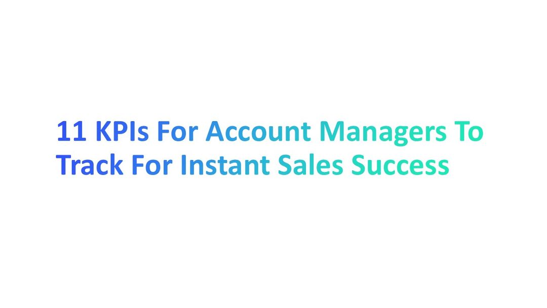 11 KPIs for Account Managers to Track for Instant Sales Success | Alore