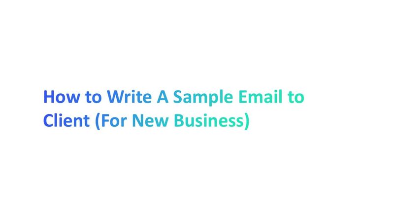 How to Write A Sample Email to Client (For New Business) | Alore