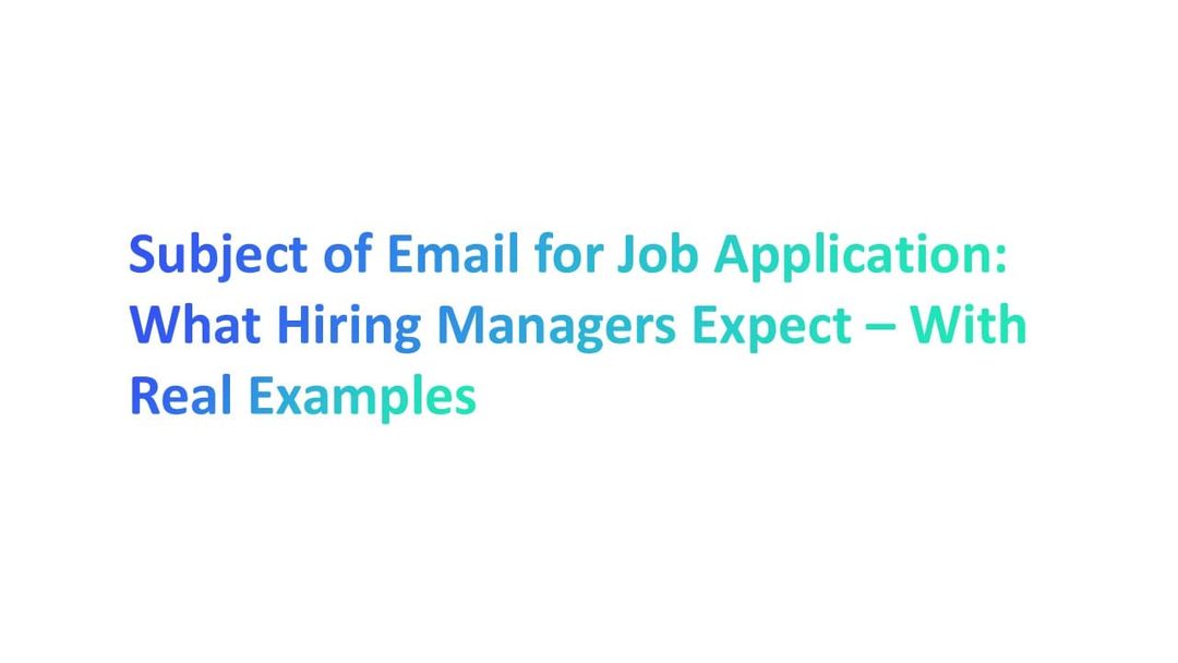 Subject of Email for Job Application: What Hiring Managers Expect ...