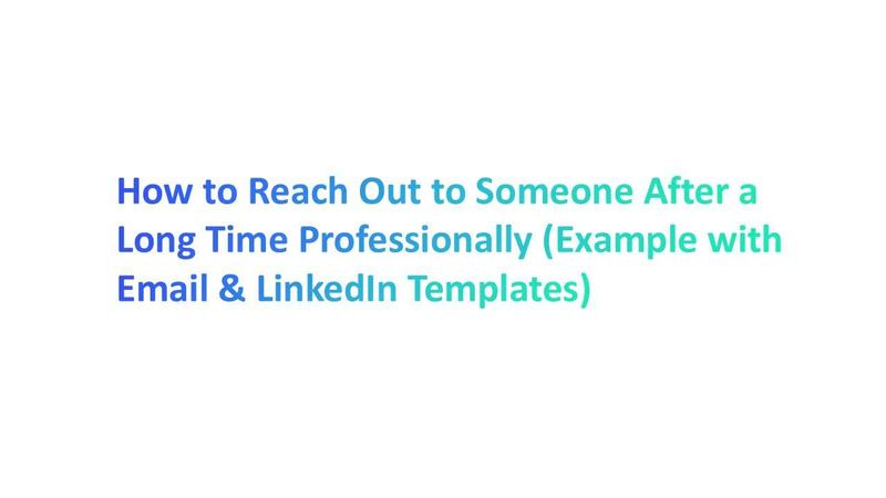 How to Reach Out to Someone After a Long Time Professionally (Example ...
