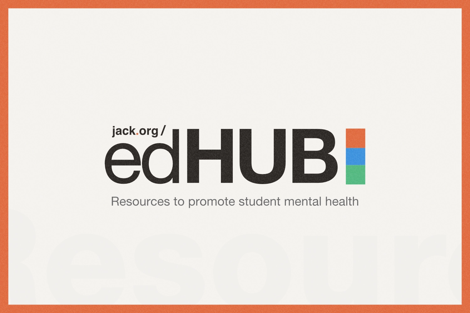 Jack.org / edHUB | Resources