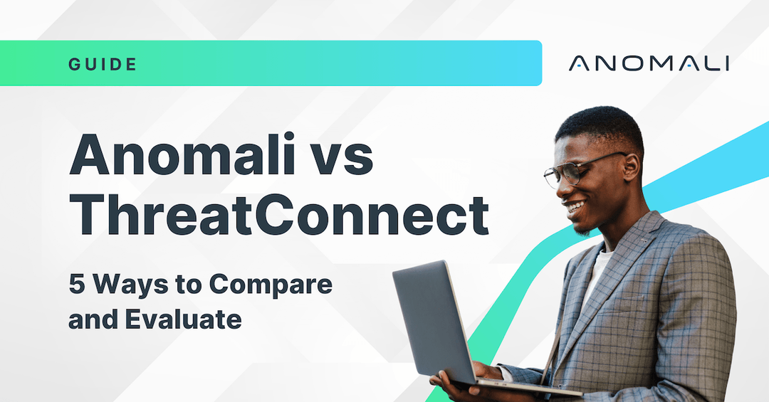 Anomali ThreatStream vs. ThreatConnect Threat Intelligence Platform