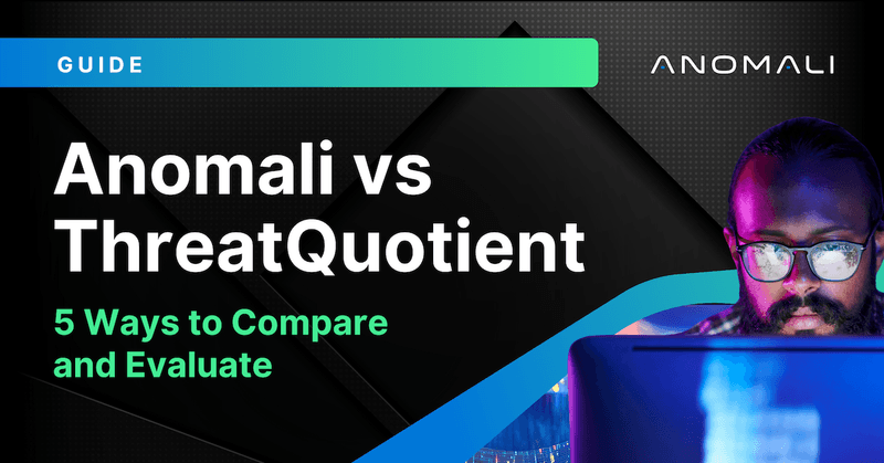 Anomali ThreatStream vs. ThreatQuotient: Comparing Threat Intelligence ...
