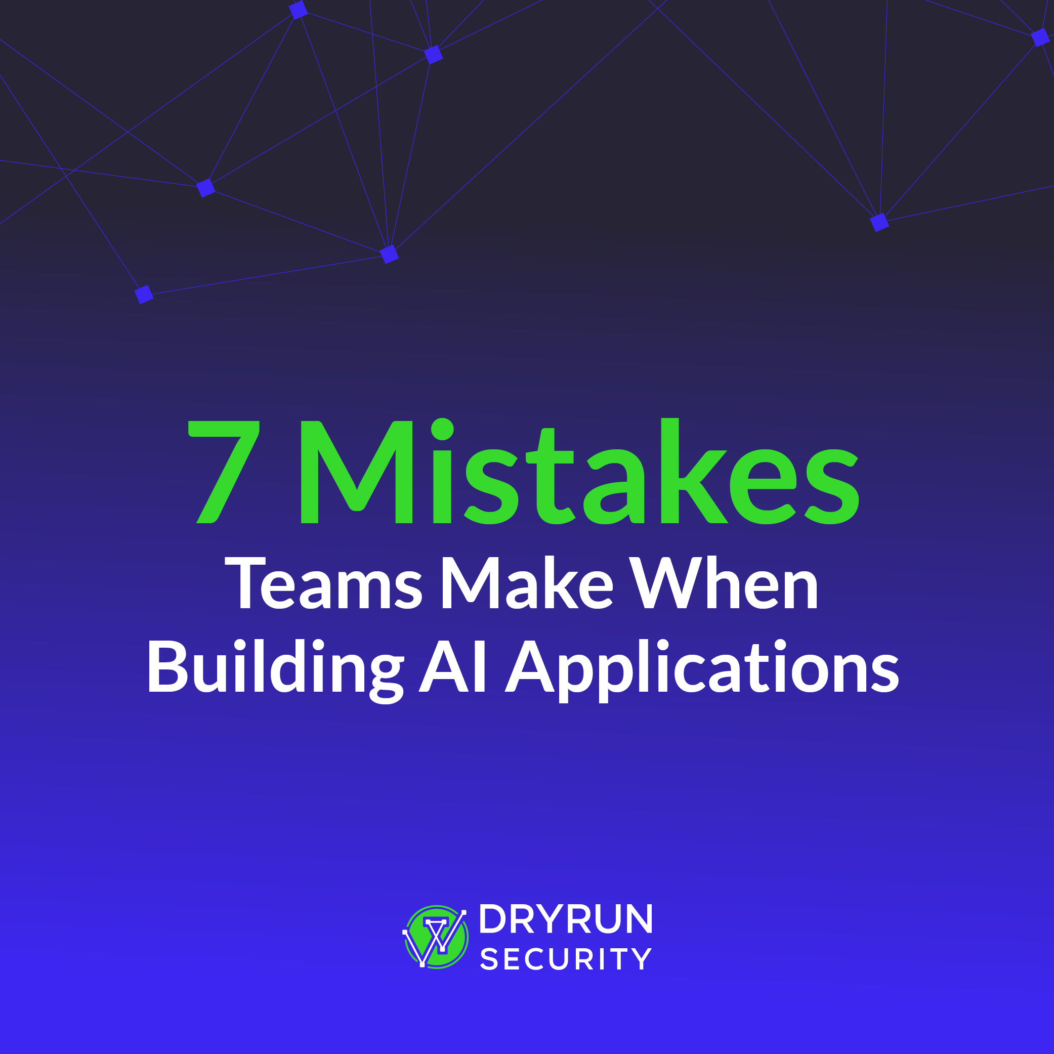7 Mistakes Teams Make When Building AI Applications