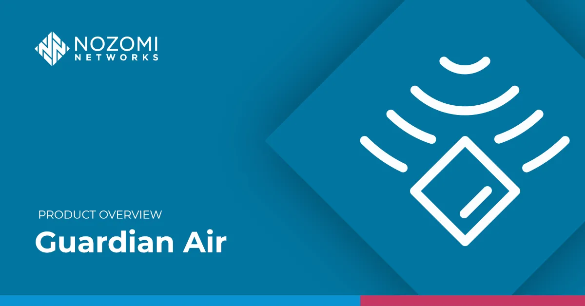 Guardian Air, Wireless Monitoring for OT & IoT Environments
