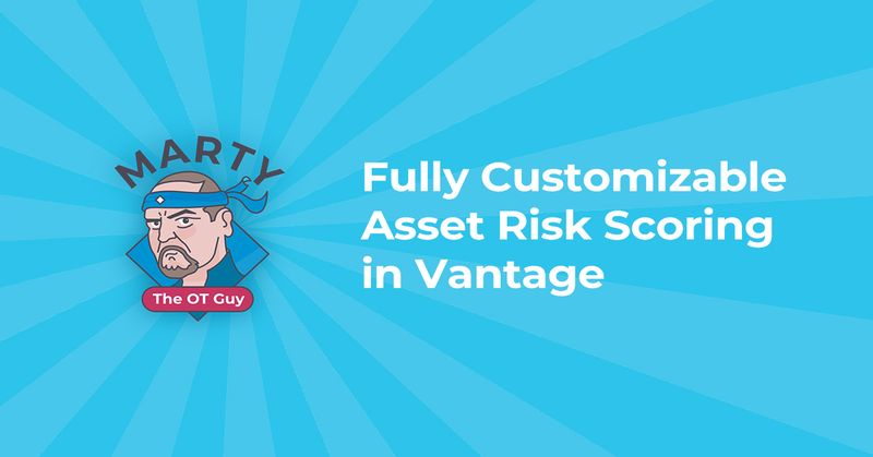 Fully Customizable Asset Risk Scoring in Vantage