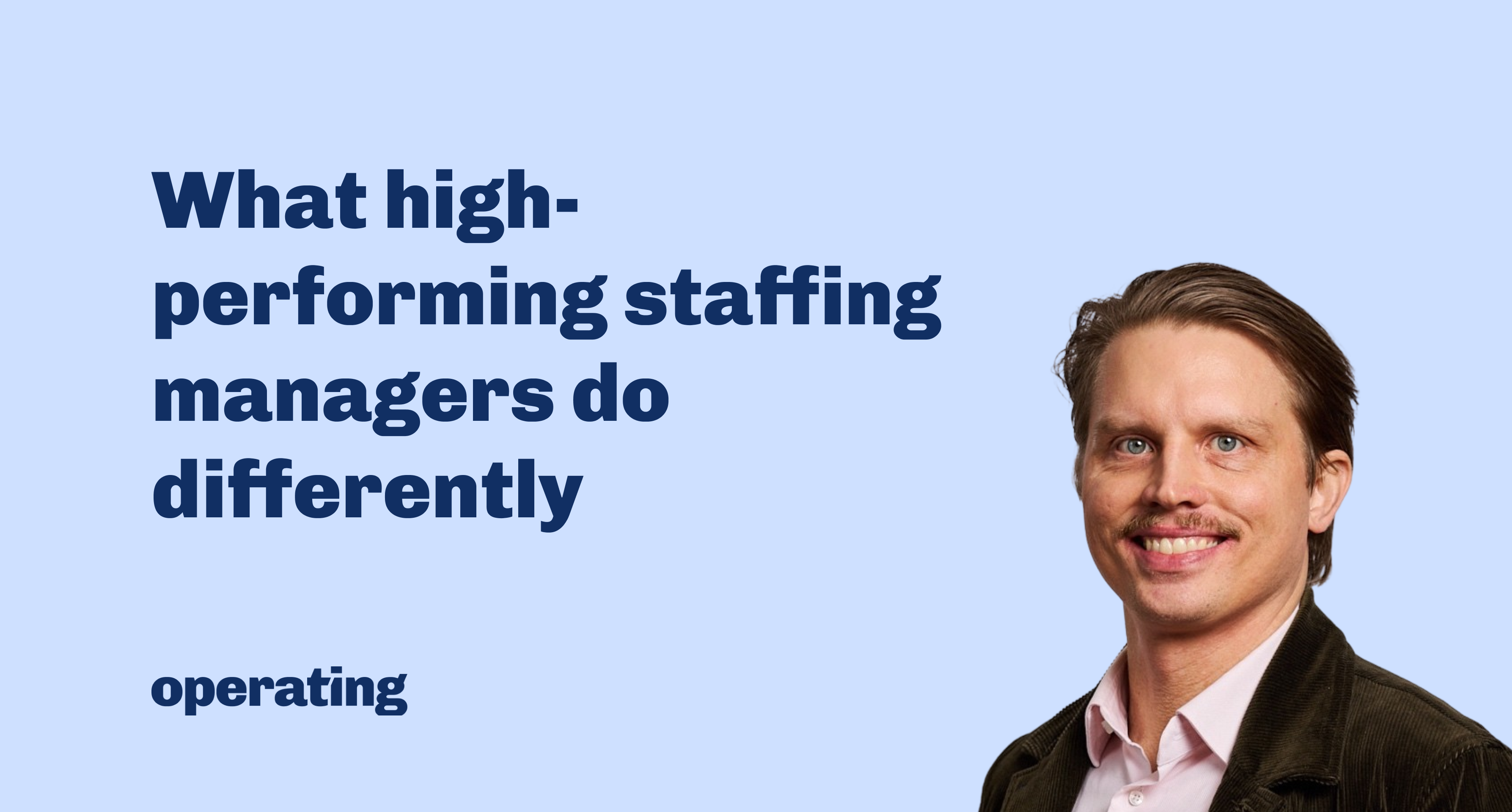 What Great Staffing Managers Do: Processes and Best Practices