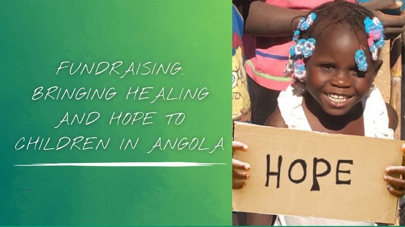 FUNDRAISING: BRINGING HEALING AND HOPE TO CHILDREN IN ANGOLA
