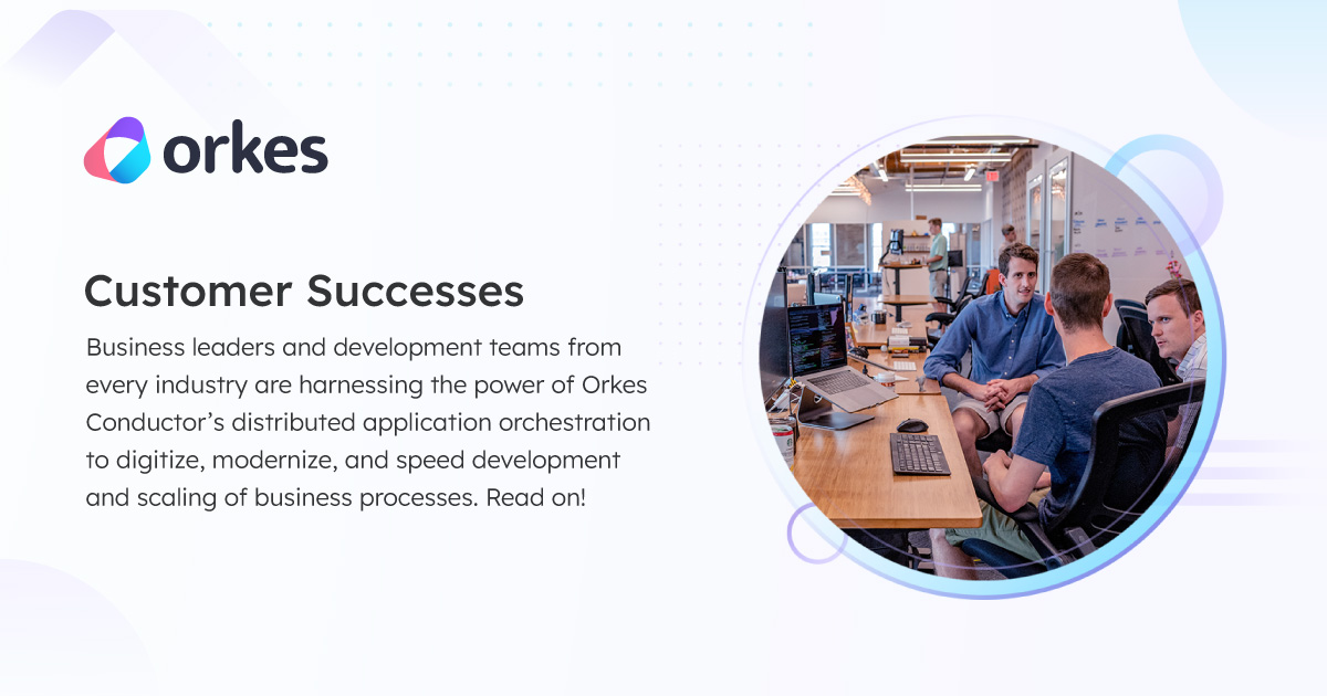 Orkes Customer Case Studies