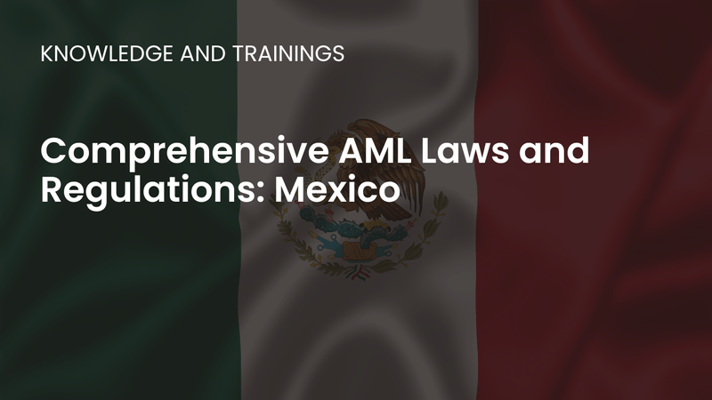 Comprehensive AML Laws and Regulations: Mexico
