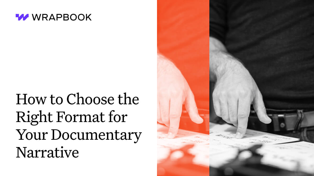 How to Choose the Right Documentary Narrative Format | Wrapbook