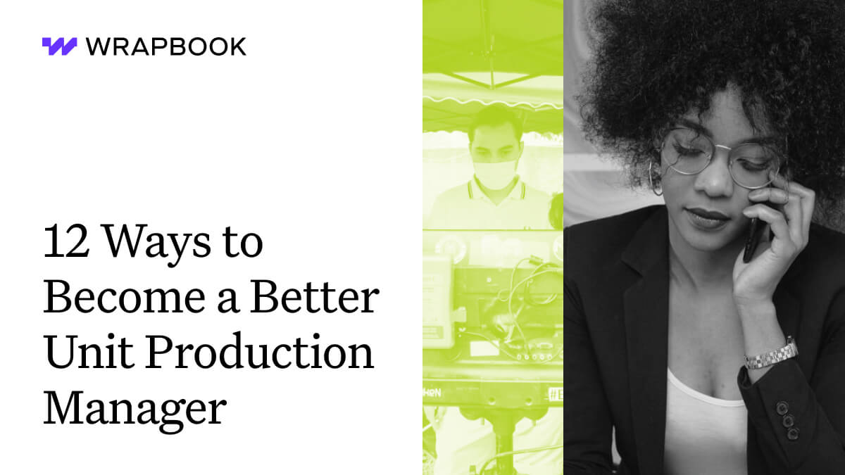 12 Ways to Become a Better Unit Production Manager | Wrapbook