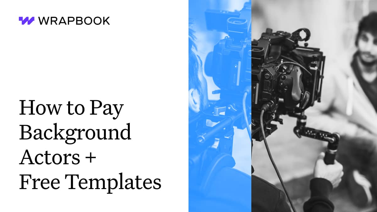 How to Pay Background Actors + Free Templates | Wrapbook