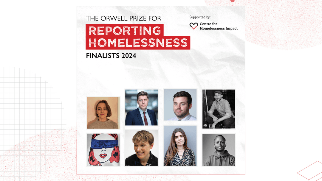 Finalists for the Orwell Prize for Reporting Homelessness 2024 Announced