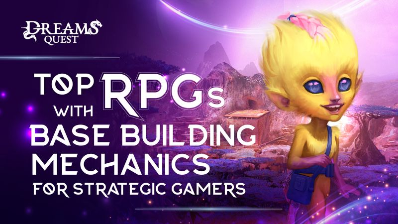 Top RPGs with Base Building Mechanics for Strategic Gamers | Dreams Quest