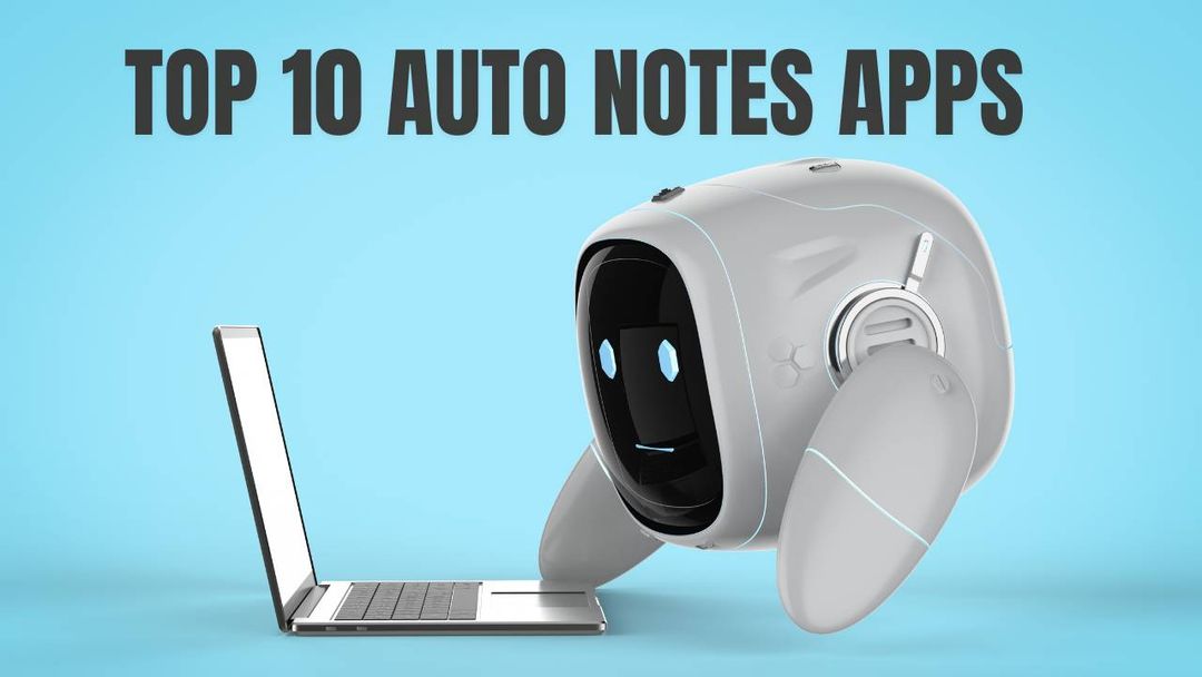 Top 10 Auto Notes Apps | ScreenApp Blog
