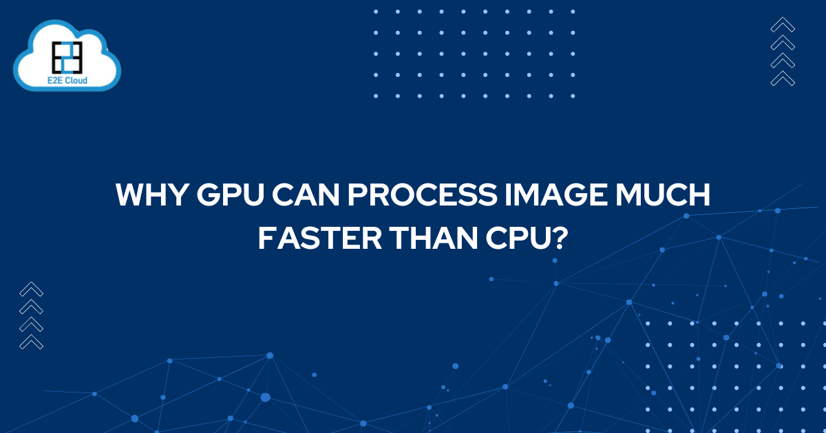Why GPU Can Process Image Much Faster than CPU?