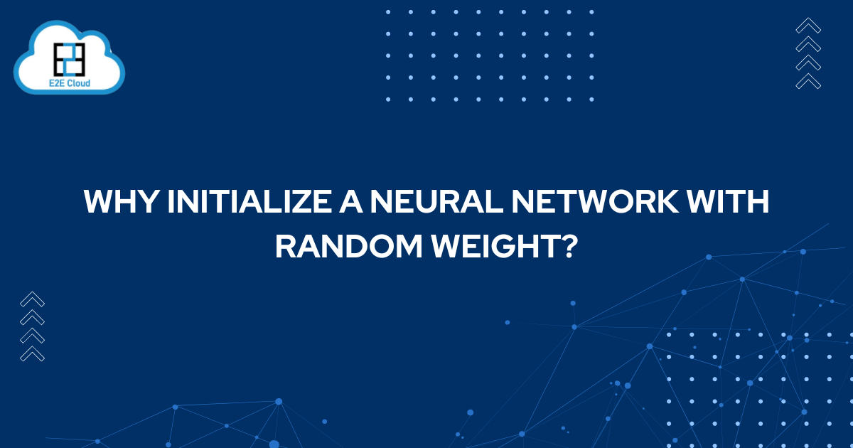 Why Initialize a Neural Network with Random Weight?